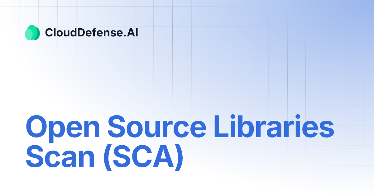 Open Source Libraries Scan (SCA) | CloudDefense.AI