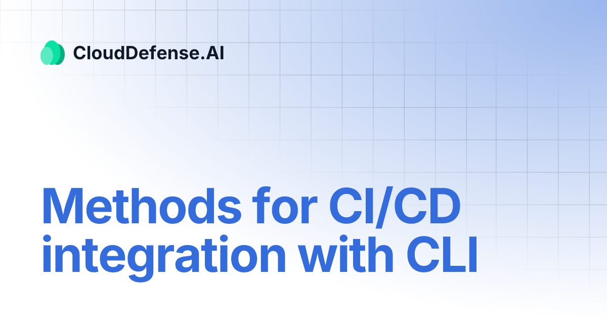 Methods for CI/CD integration with CLI | CloudDefense.AI